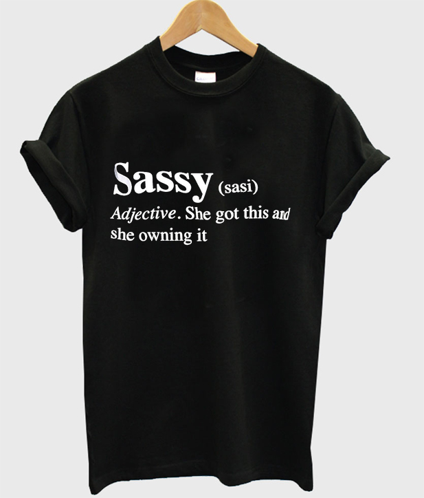 Sassy Slogan T Shirt Clothzilla